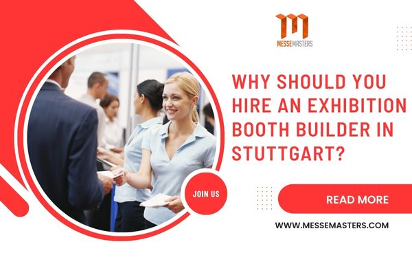 Why should you hire an exhibition booth builder in Stuttgart?
