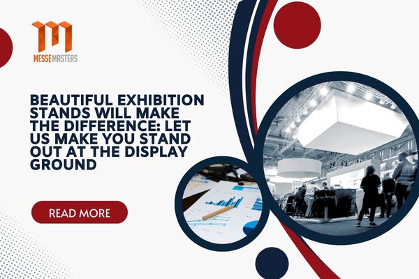 Beautiful exhibition stands will make the difference: Let us make you ...