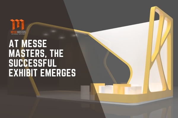 At Messe Masters, entsteht das erfolgreiche Exponat - Messe Masters