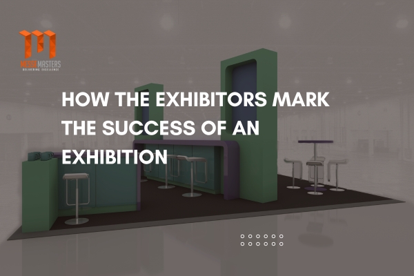 How the exhibitors mark the success of an exhibition - Messe Masters