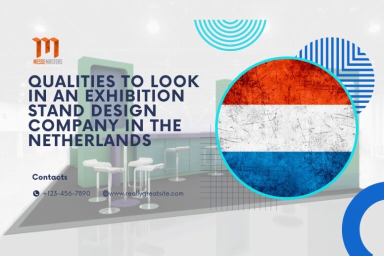 Qualities to look in an exhibition stand design company in the Netherlands